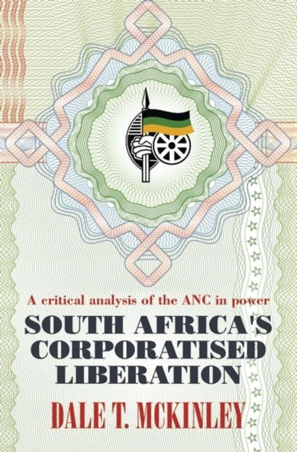 South Africa's Corporatised Liberation: A Critical Analysis of the ANC ...