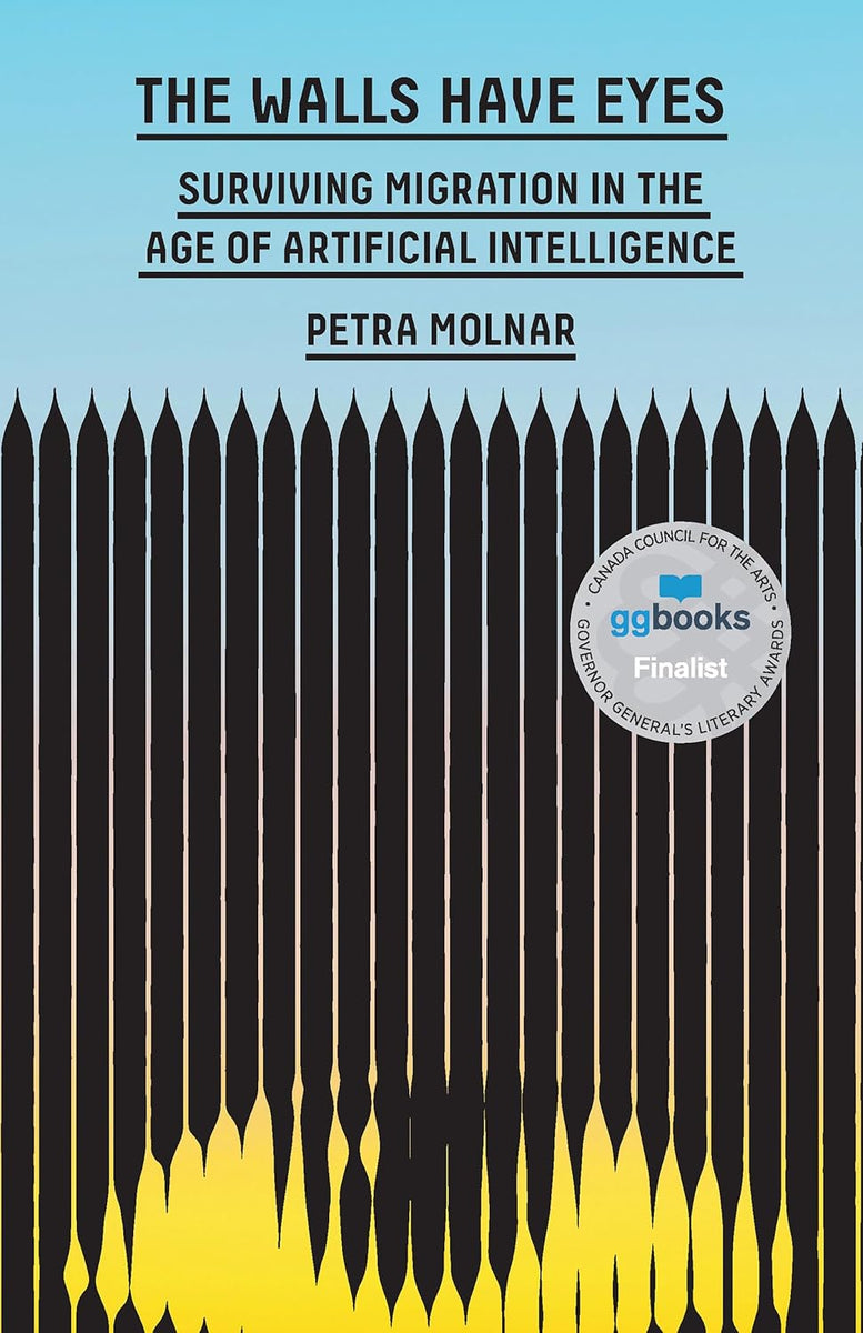 The Walls Have Eyes: Surviving Migration in the Age of Artificial Inte ...