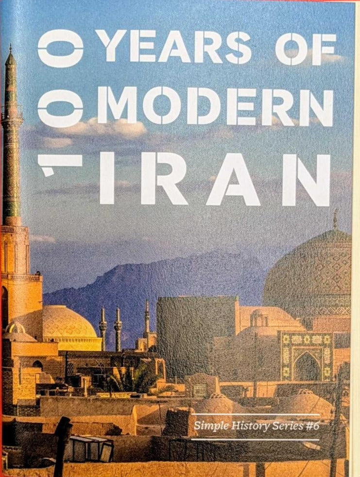 100 Years of Modern Iran (1891-1991): Simple History Series #6 ...
