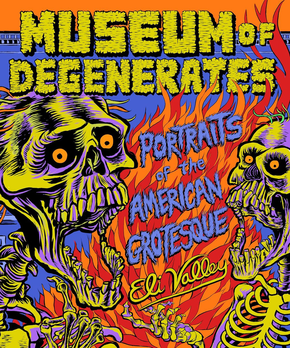 Museum of Degenerates: Portraits of the American Grotesque – Burning Books