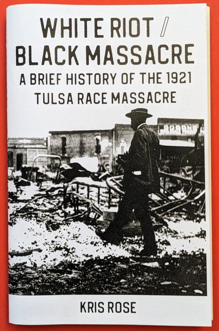 White Riot / Black Massacre: A Brief History of the 1921 Tulsa Race Ma ...