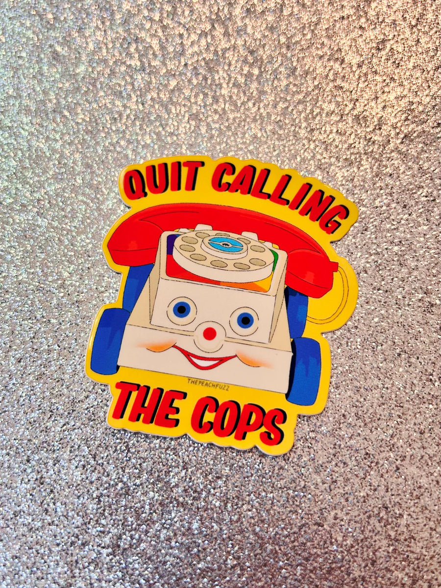 Quit Calling the Cops Sticker – Burning Books