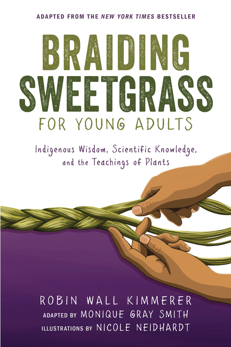 Braiding Sweetgrass for Young Adults: Indigenous Wisdom, Scientific Kn ...