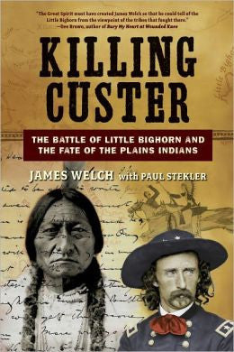 Killing Custer: The Battle of Little Bighorn and the Fate of the Plain ...
