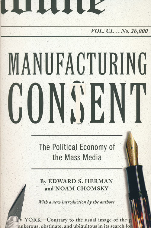 Manufacturing Consent: The Political Economy of the Mass Media ...